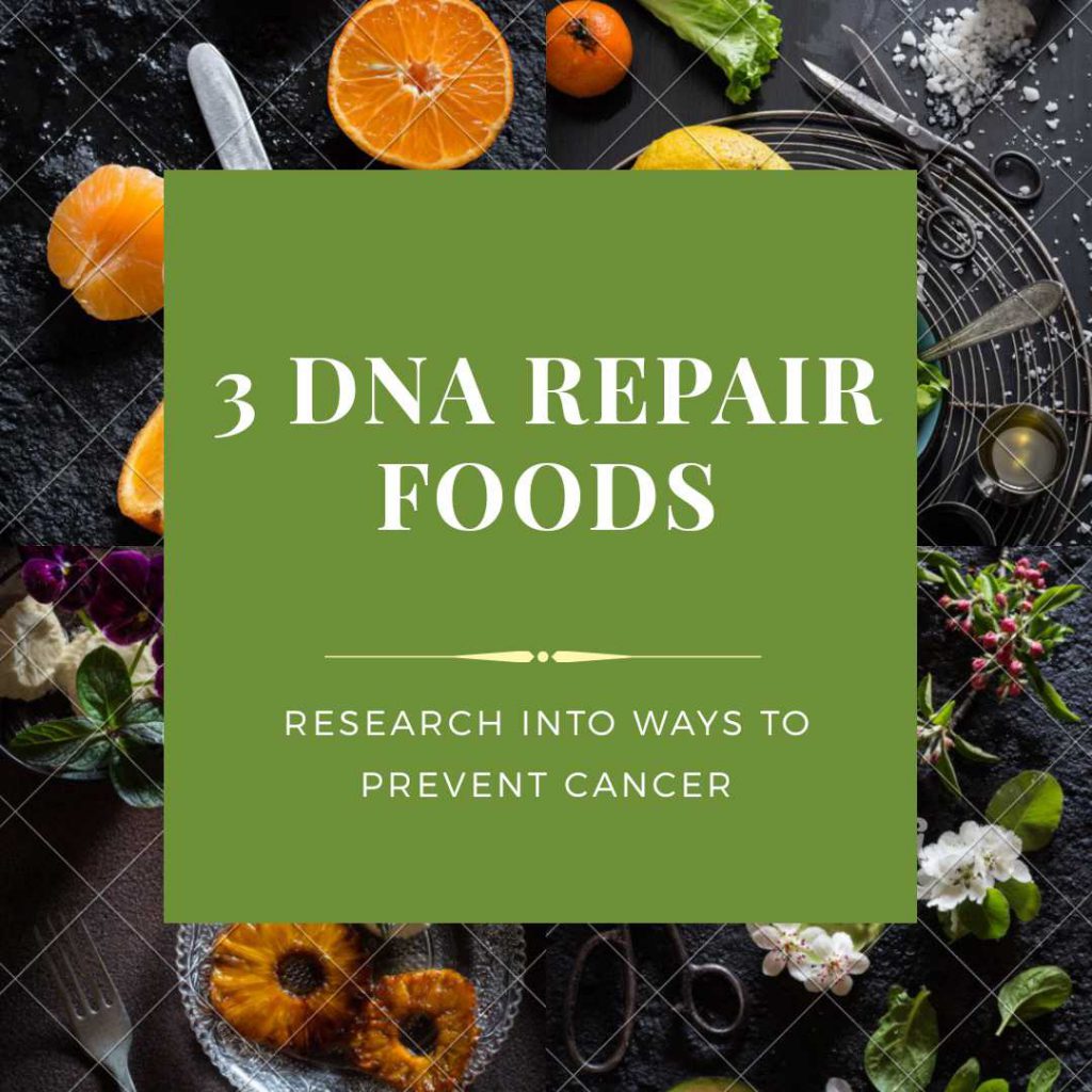 3 DNA repair foods that prevent cancer